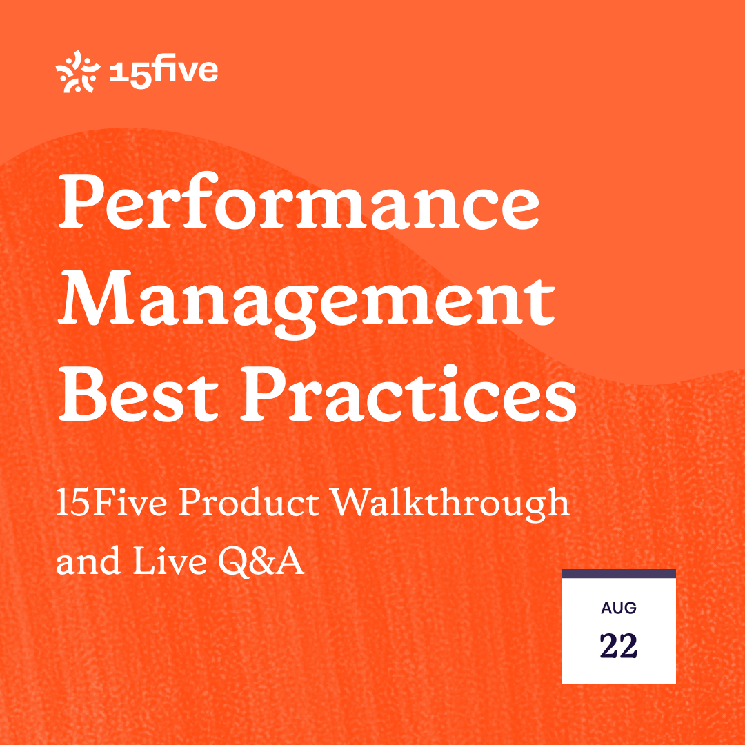 Performance Management Best Practices: 15Five Product Walkthrough and Live Q&A